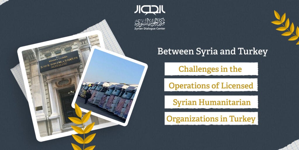 Between Syria and Turkey: Challenges in the Operations of Licensed Syrian Humanitarian ...